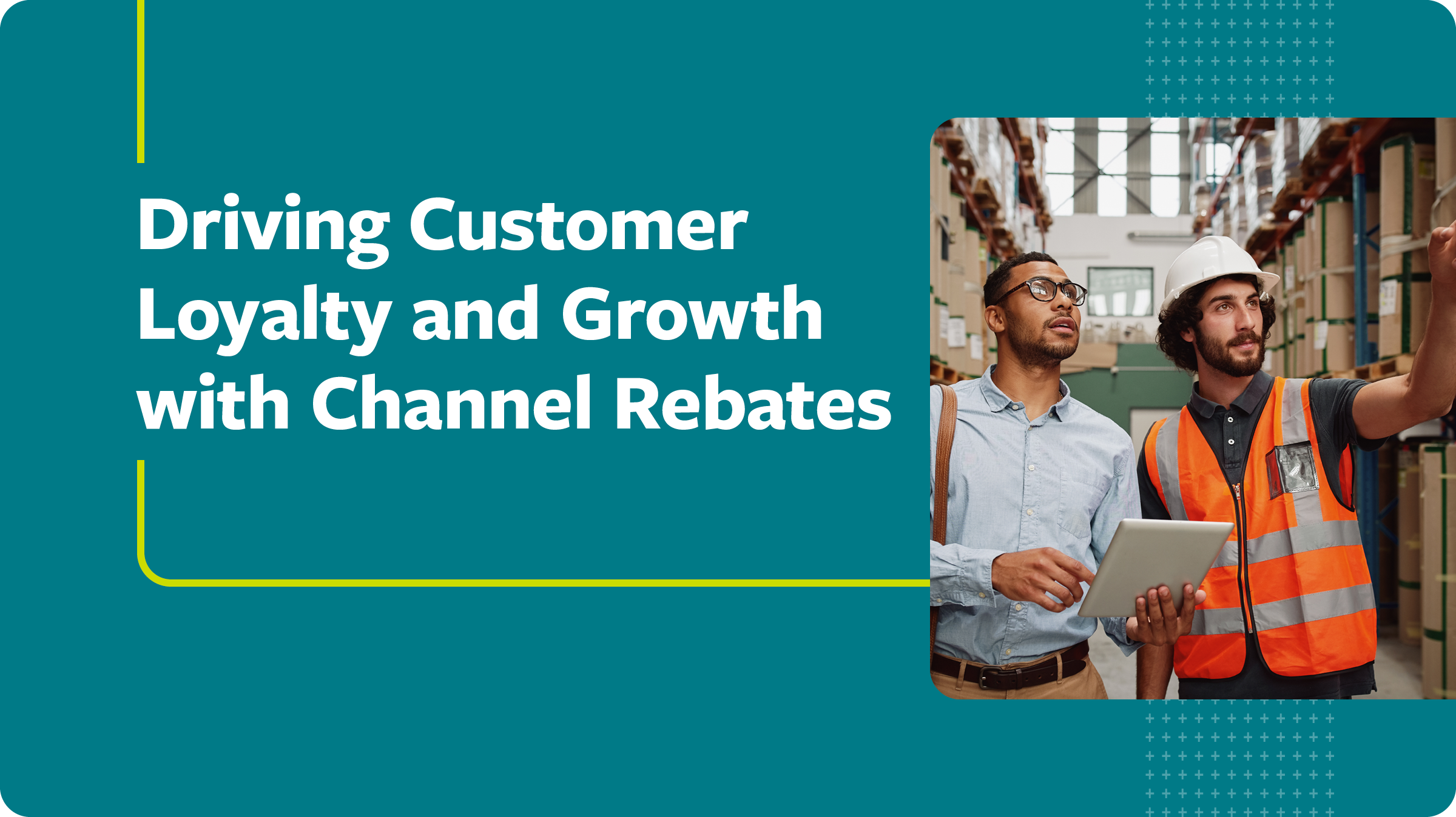 Driving Customer Loyalty And Growth With Channel Rebates Enable